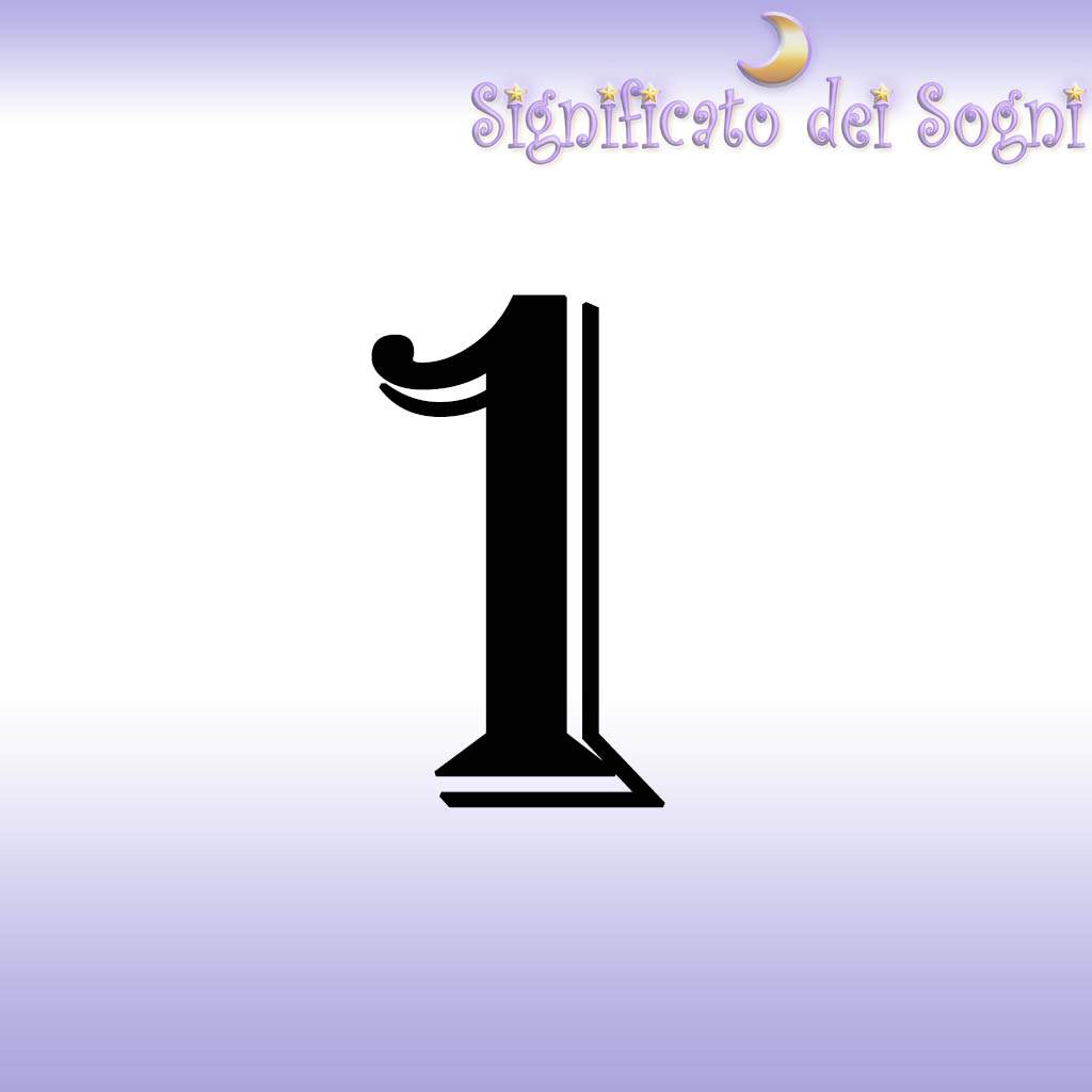 Sognare Numero 1: significato angeli, smorfia, numerologia